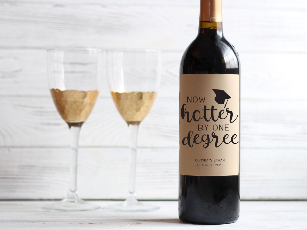 Graduation Wine Bottle Label - Now Hotter by One Degree, Graduation ...