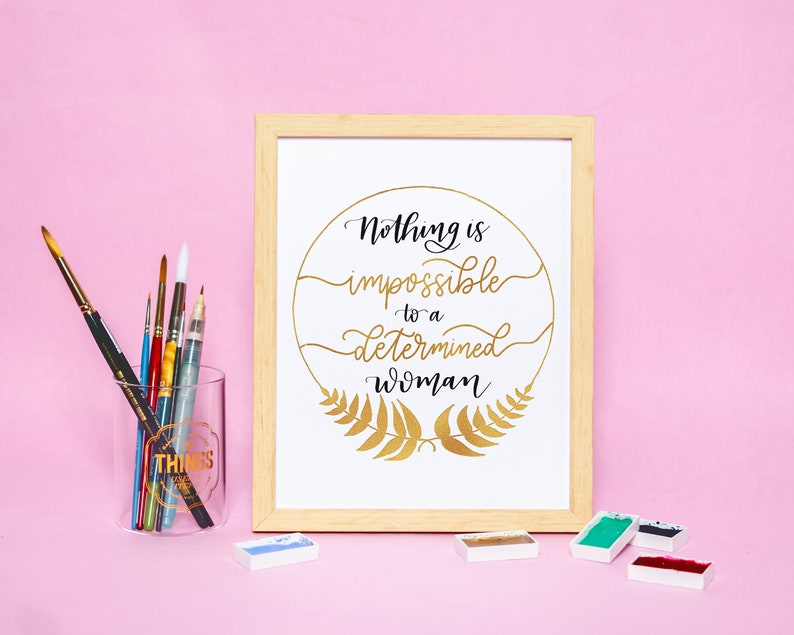 Nothing is Impossible to a Determined Woman Modern Calligraphy Quote ...
