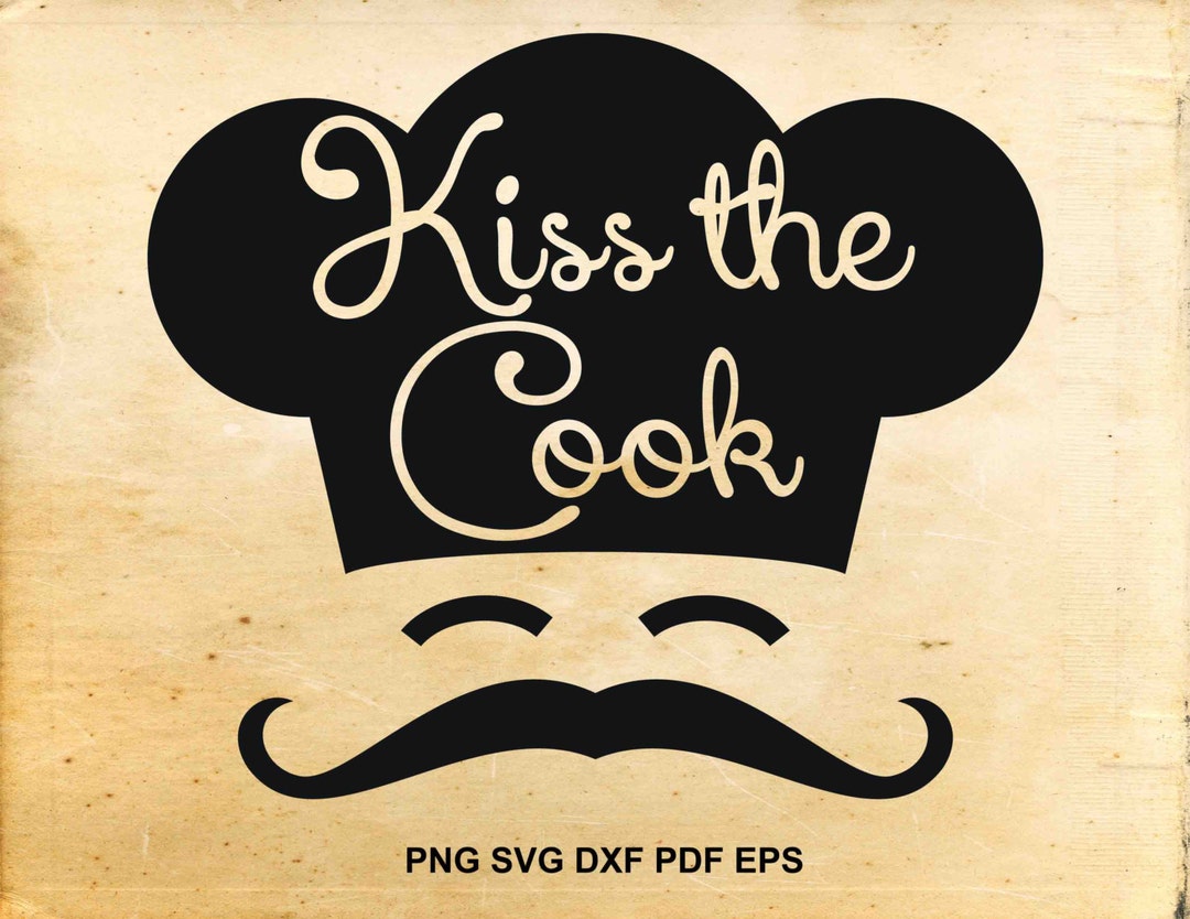 Kiss the Cook SVG DXF Cut File, Cook Svg, Kitchen Svg for Silhouette ...