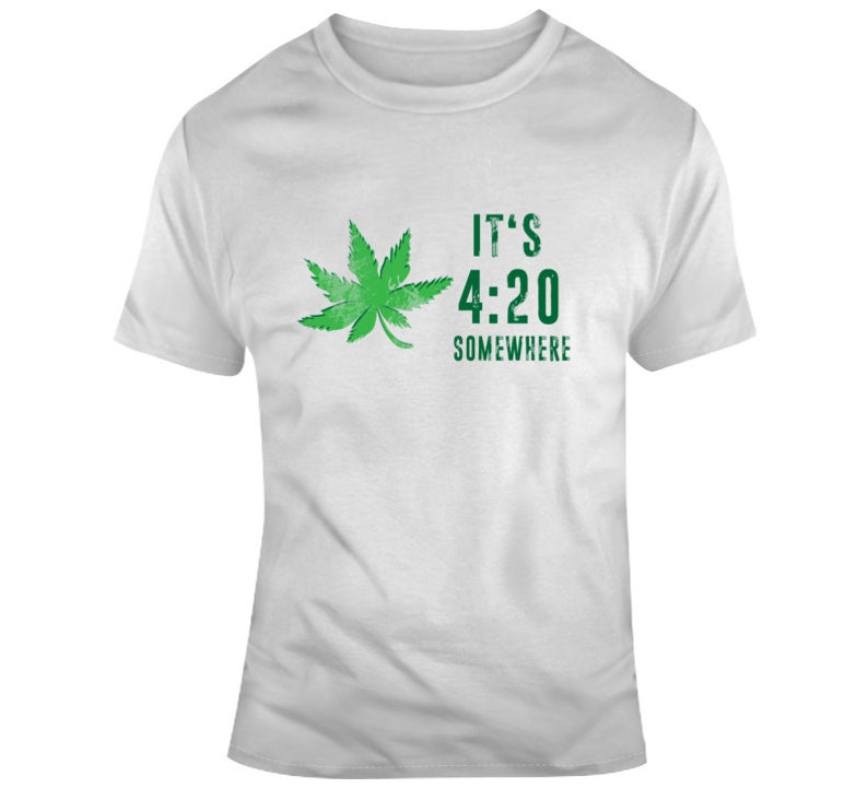Its 420 Somewhere Cannabis T Shirt - Etsy