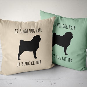 Pug Pillow, Its Not Dog Hair Its Pug Glitter Pillow Case, Pug Mom, Pug ...