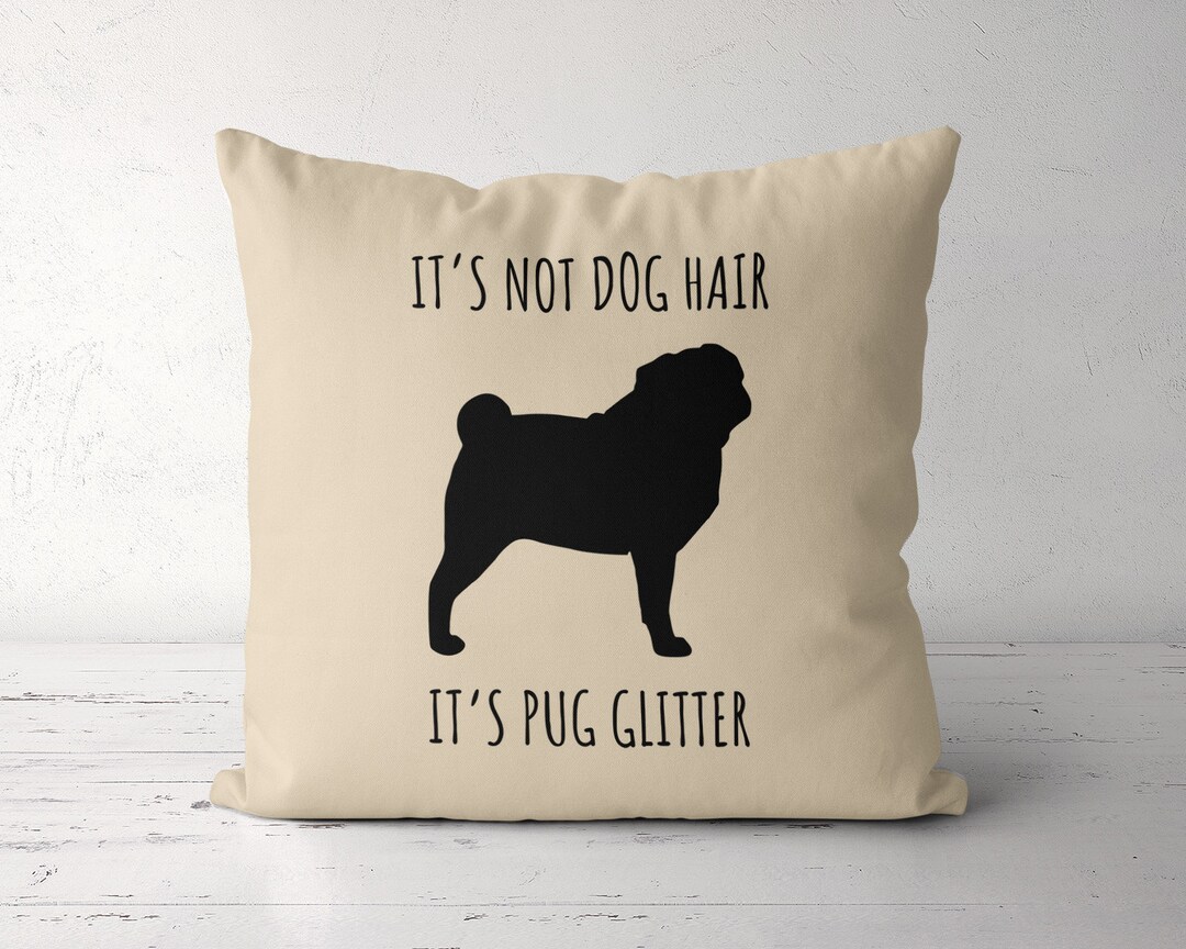 Pug Pillow, Its Not Dog Hair Its Pug Glitter Pillow Case, Pug Mom, Pug ...