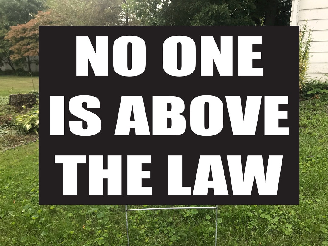 No One is Above the Law Double Sided Yard Sign, Protest Sign - Etsy