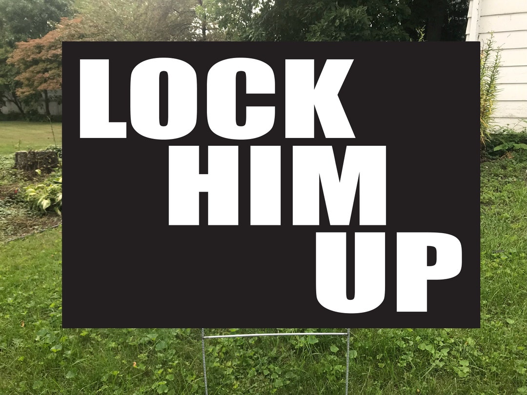 Lock Him up Double Sided Yard Sign, Protest Sign - Etsy