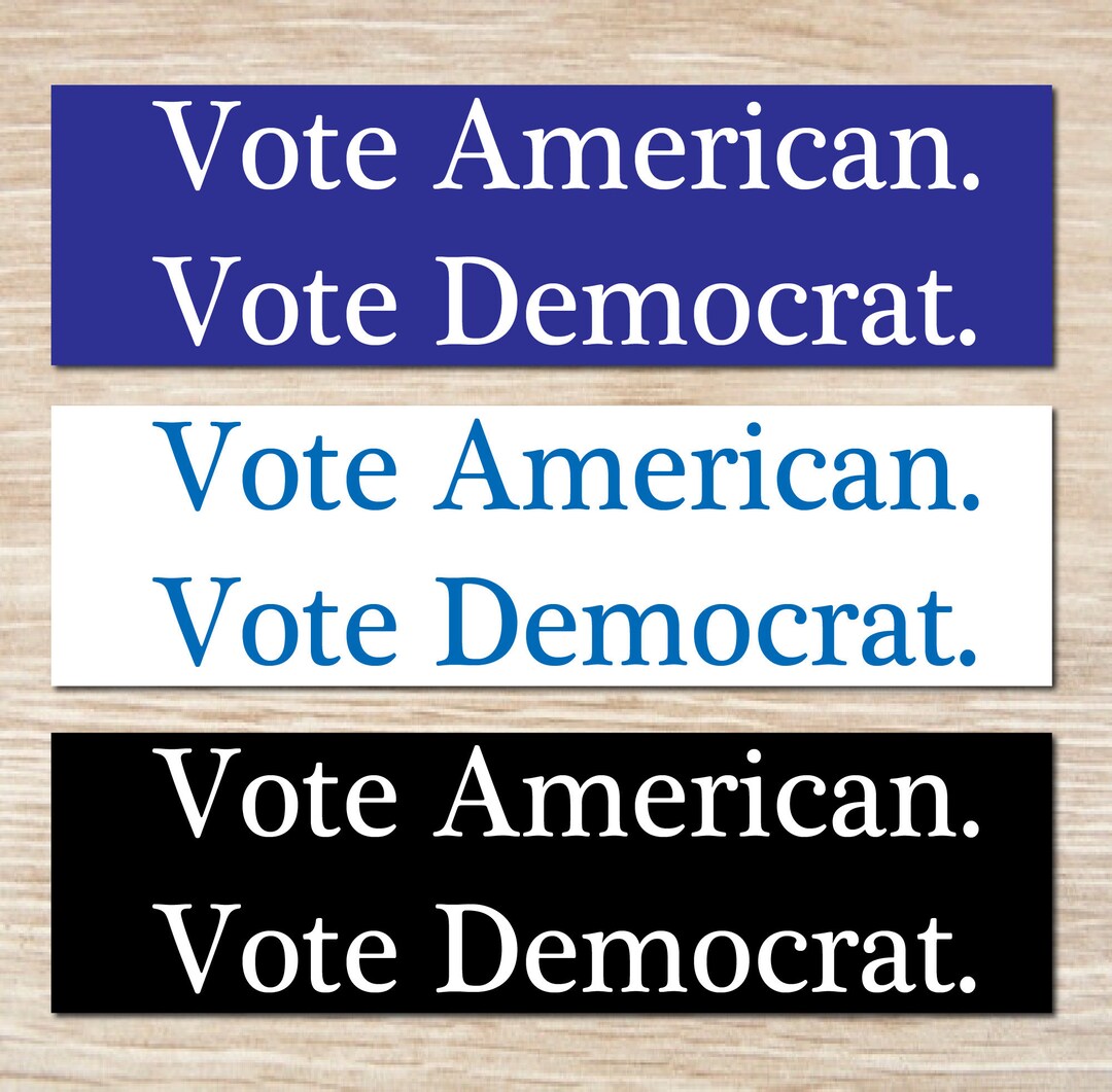 Vote American. Vote Democrat. Bumper Sticker or Magnet, Vinyl Decal - Etsy
