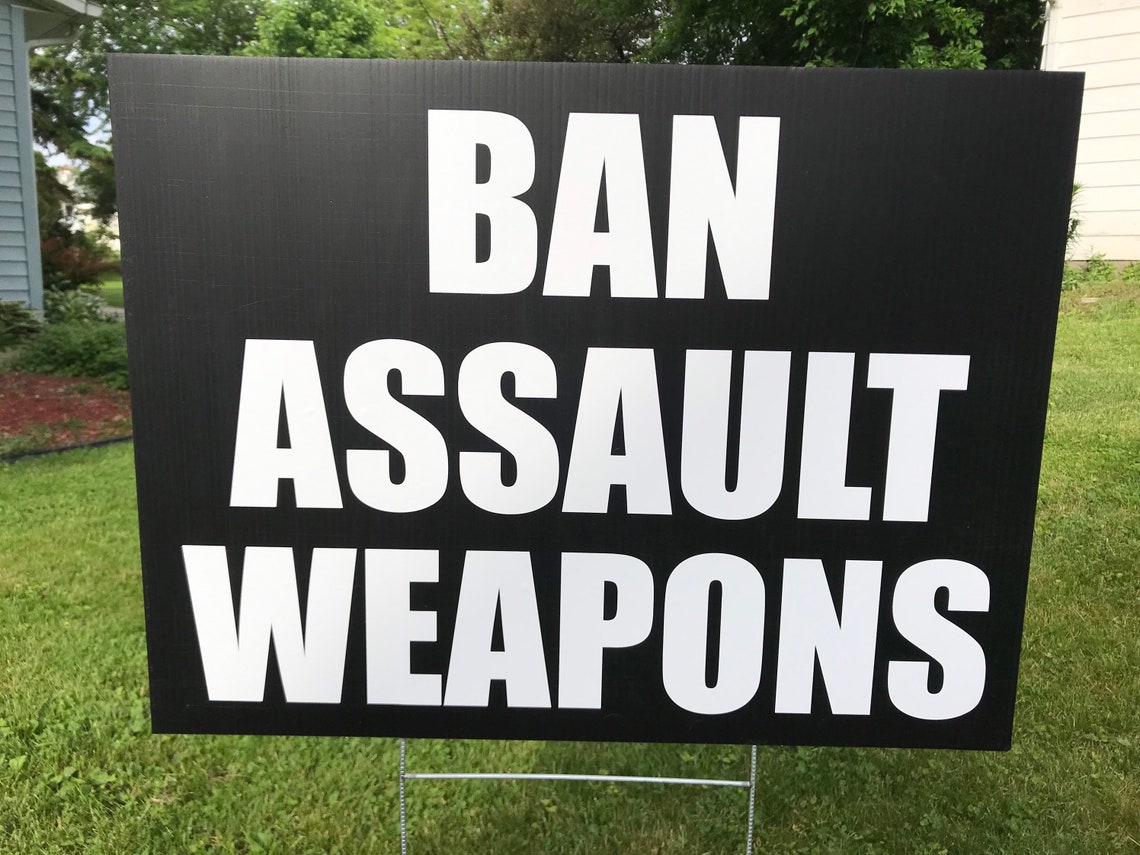 Ban Assault Weapons Yard Sign Protest Sign - Etsy