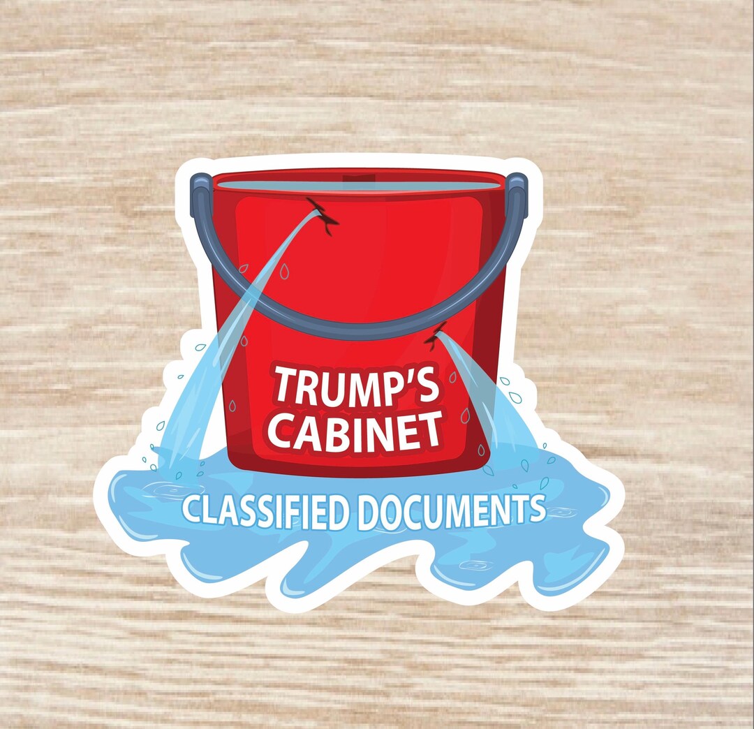Leaky Bucket Trump’s Cabinet Leaking Classified Documents Sticker Sheet ...