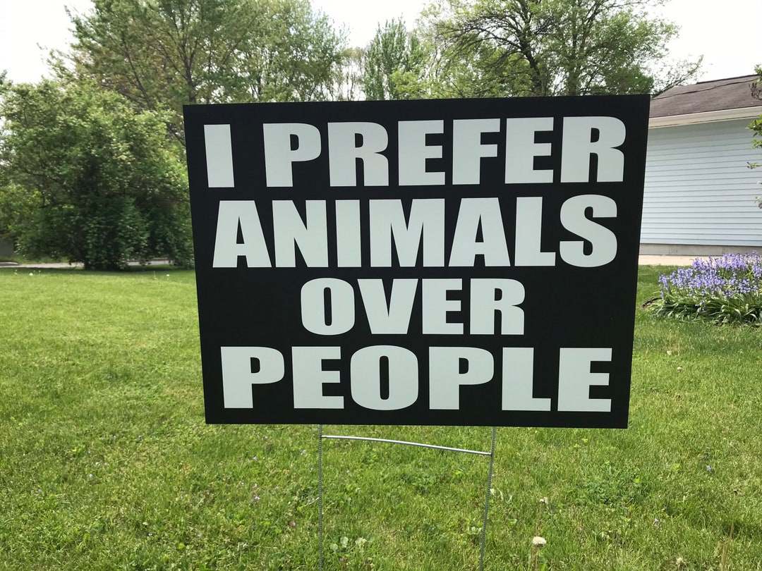 I Prefer Animals Over People Yard Sign - Etsy
