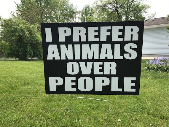 I Prefer Animals Over People Yard Sign | Etsy