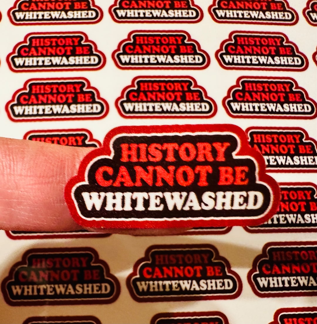 History Cannot Be Whitewashed Laminated Sticker Sheet - 59 Stickers - Etsy