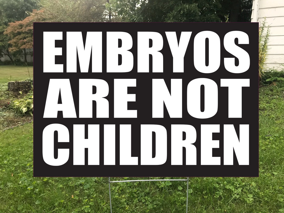 Embryos Are Not Children Yard Sign, Protest Sign Double Sided and ...