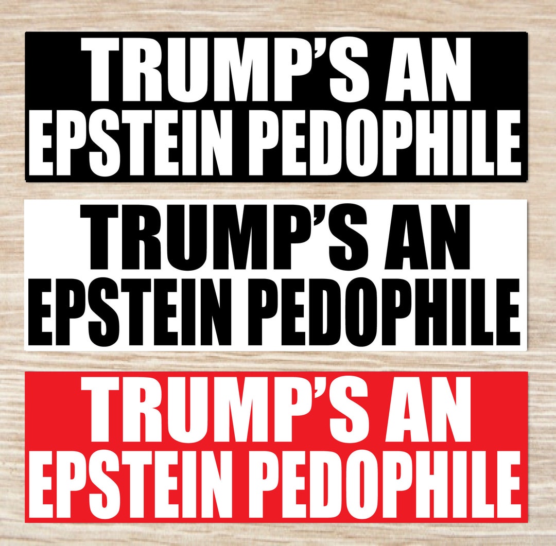 Trump’s an Epstein Pedophile Sticker or Magnet, Bumper Sticker, Vinyl ...