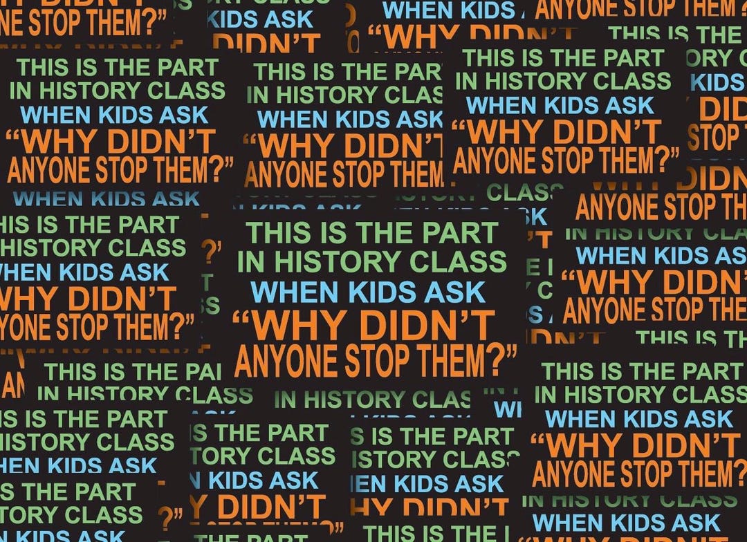 This is the Part of History Class Kids Ask Why Didn’t Anyone Stop Them ...