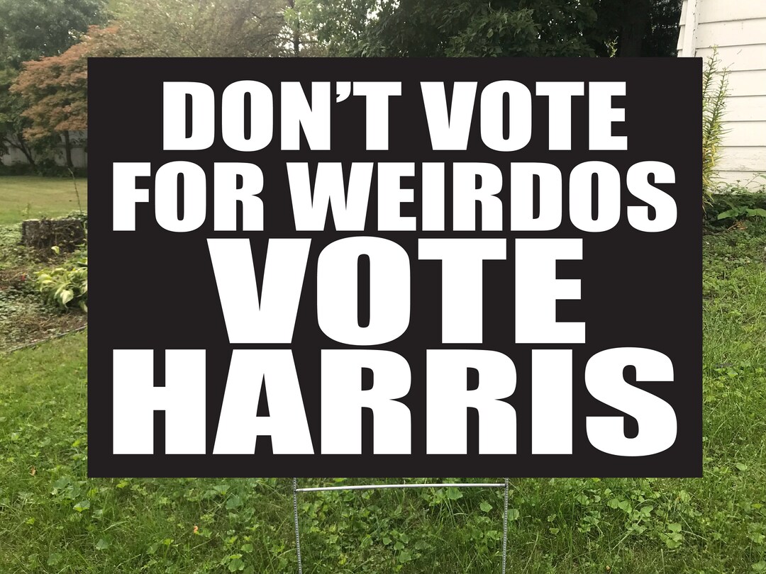 Dont Vote for Weirdos Vote Harris Double Sided Waterproof Yard Sign - Etsy