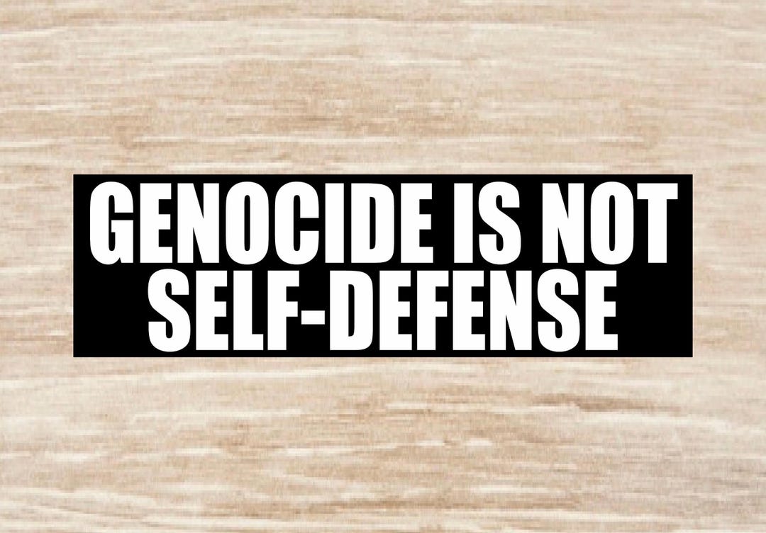 Genocide is Not Self Defense Bumper Sticker, Vinyl Decal or Magnet - Etsy