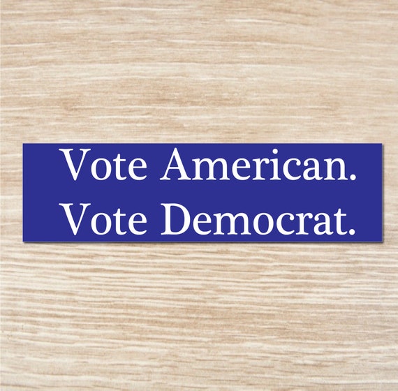 Vote American. Vote Democrat. Bumper Sticker Vinyl Decal - Etsy