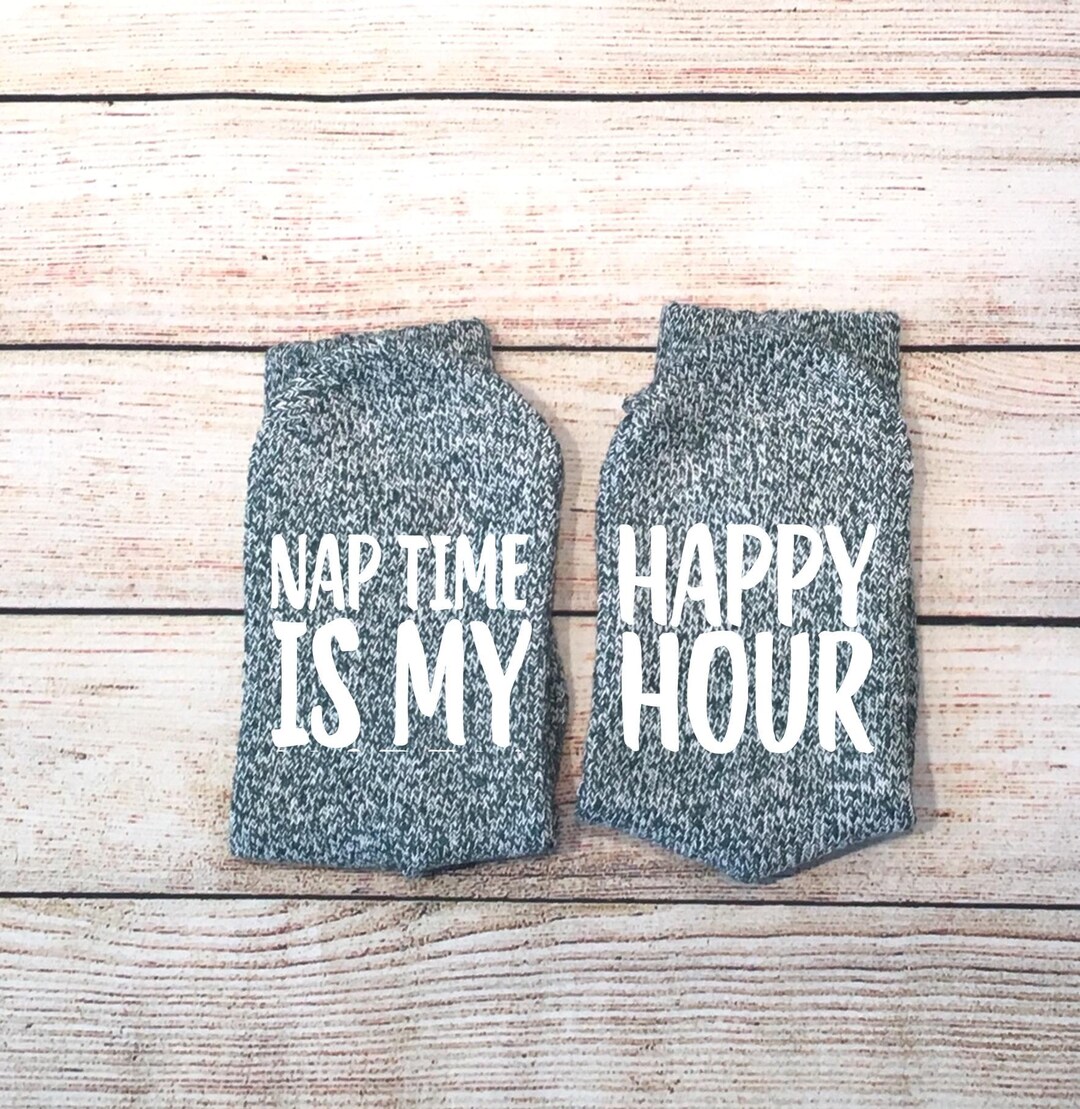 Nap Time is My Happy Hour, Happy Hour Socks, Nap Time Socks, Gift for ...