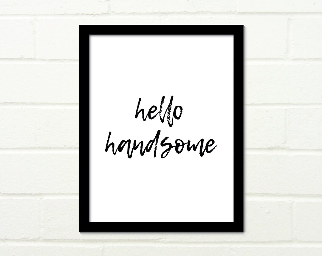 Hello Handsome Print Quote Typography, Printable Wall Art, Instant ...