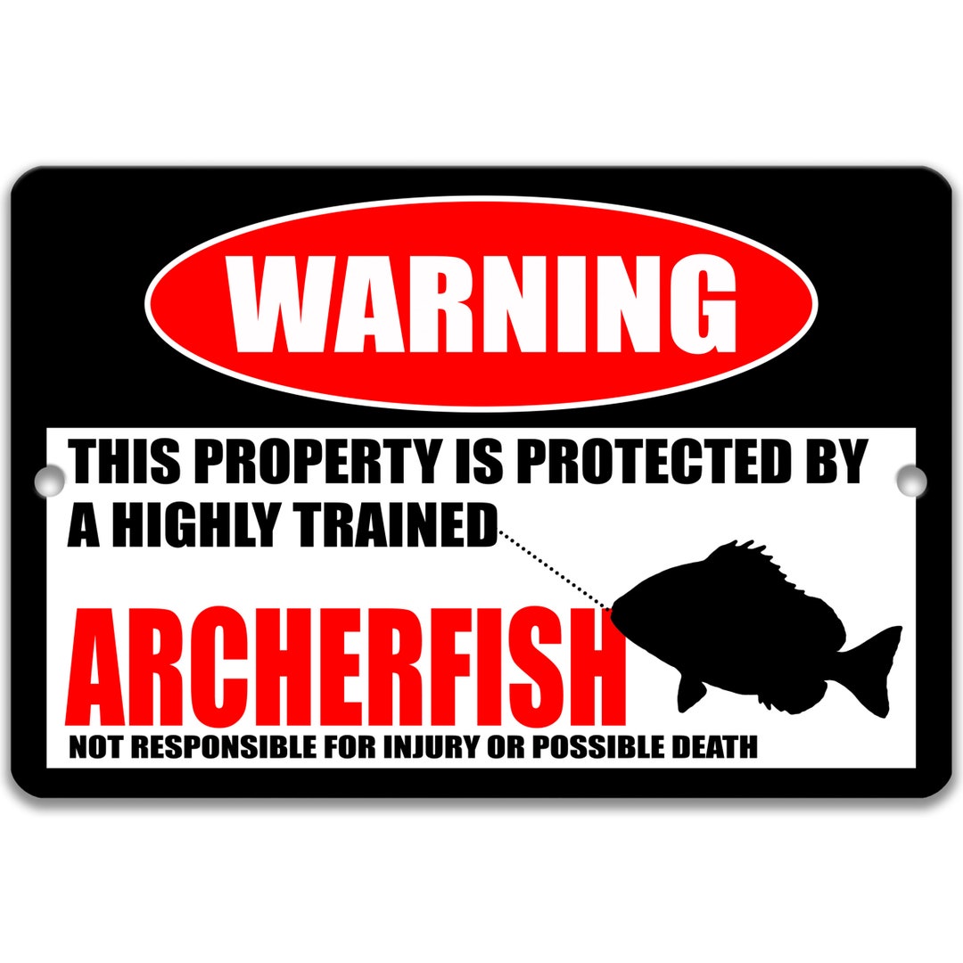 Archerfish Warning Sign, Highly Trained Spitting Fish Metal Sign, Funny ...