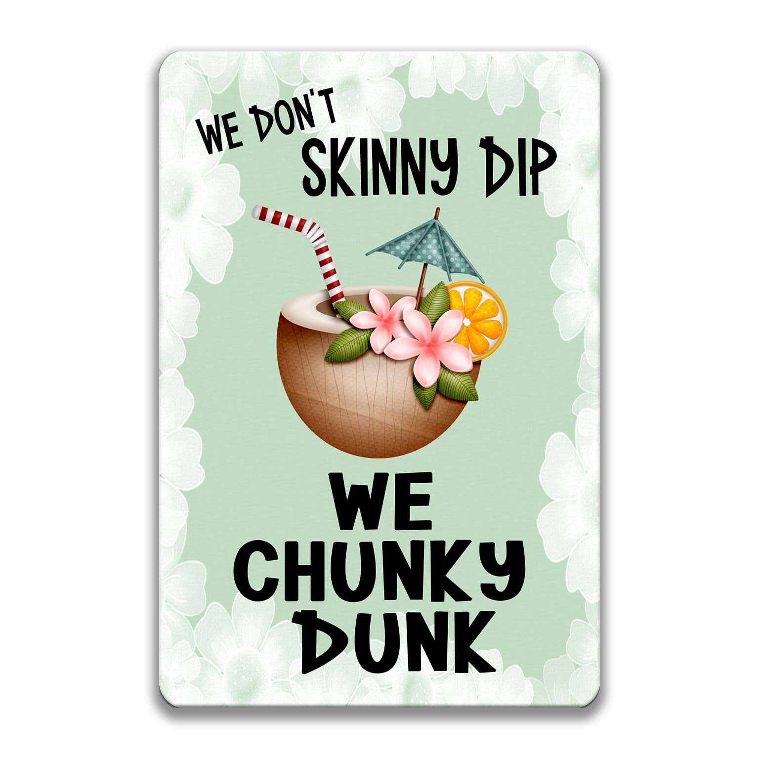 We Don't Skinny Dip We Chunky Dunk Sign Funny Metal Sign - Etsy