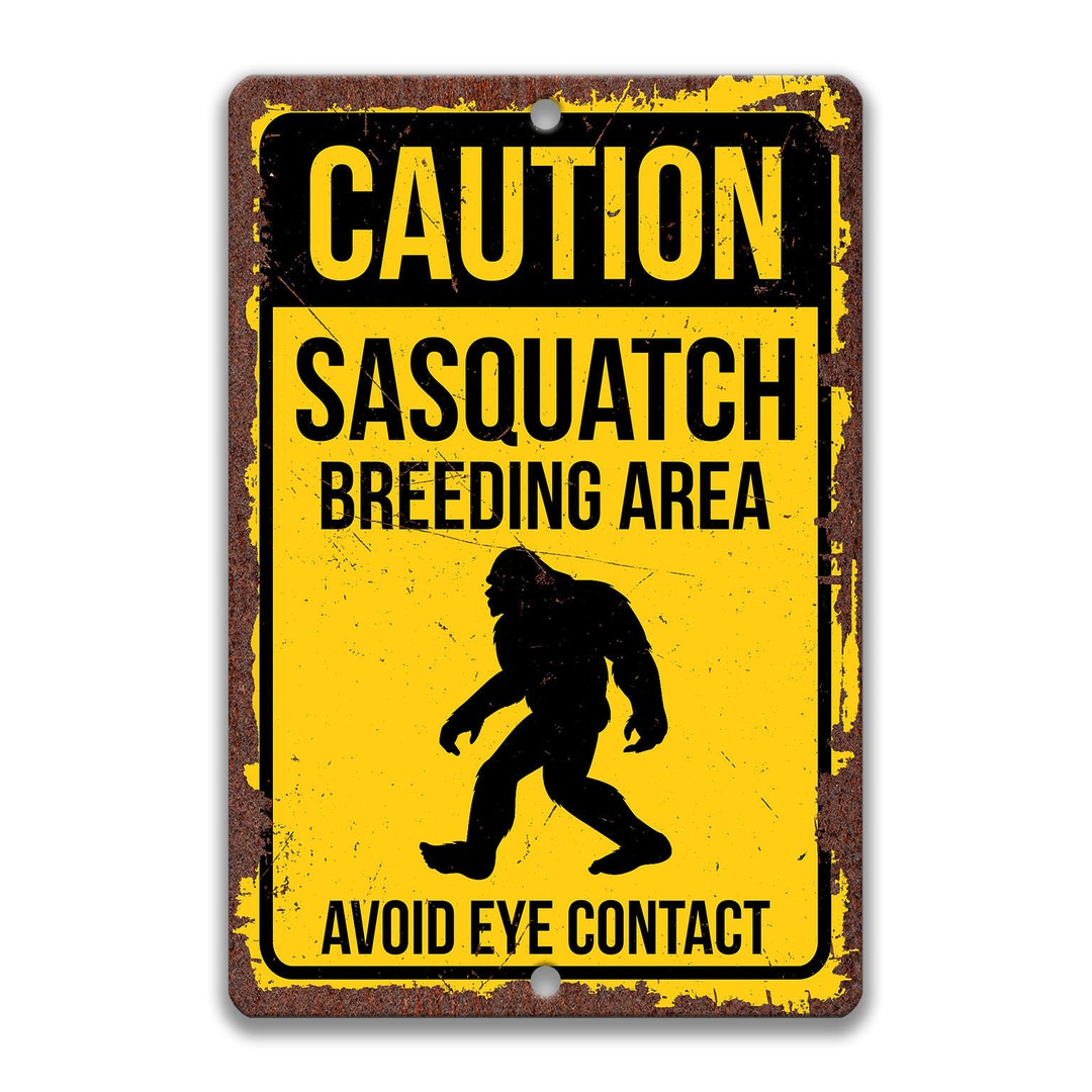 Sasquatch Sign, Sasquatch Breeding Area Protected by Sasquatch, Big ...