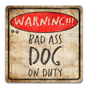 Bad Ass Dog on Duty Sign K9 Security Dog No Trespassing Dog Warning ...