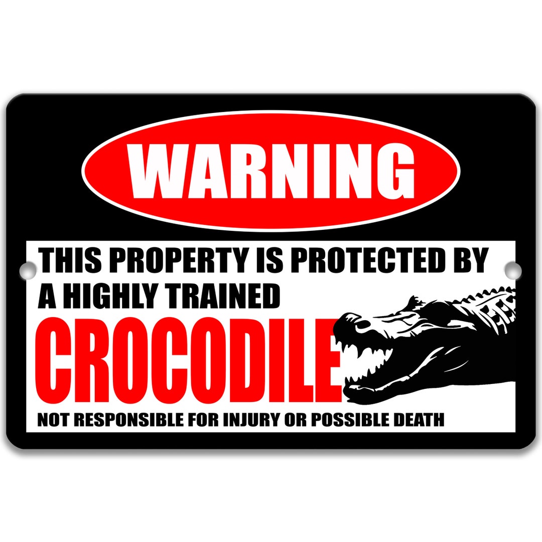 Funny Crocodile Warning Sign, Beware of Crocodile Sign, Crocodile ...