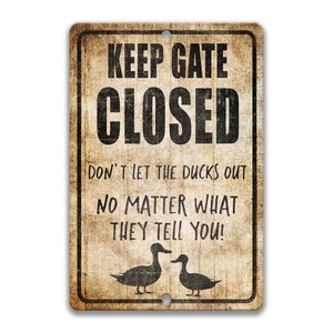 Funny Duck Gate Sign, Farmhouse Metal Sign, Keep Gate Closed Ducks ...