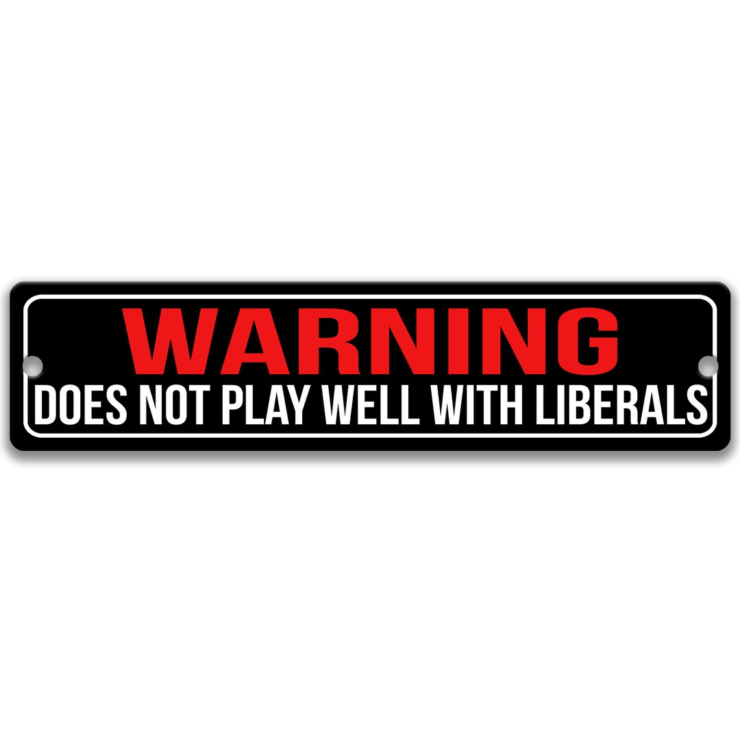 Warning Does Not Play Well With Liberals Sign, Political Yard Decor ...