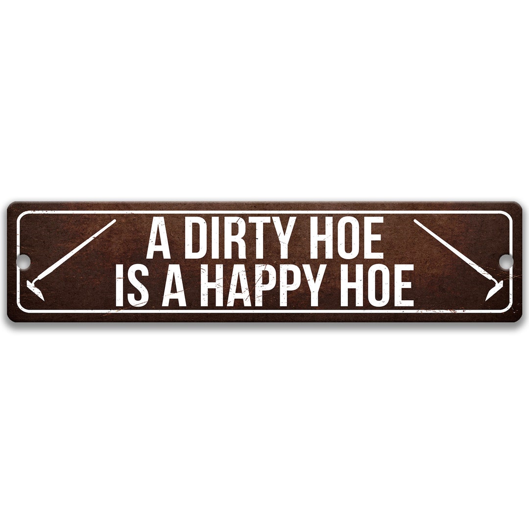 Funny Garden Sign, A Dirty Hoe is a Happy Hoe Sign, Greenhouse Decor ...
