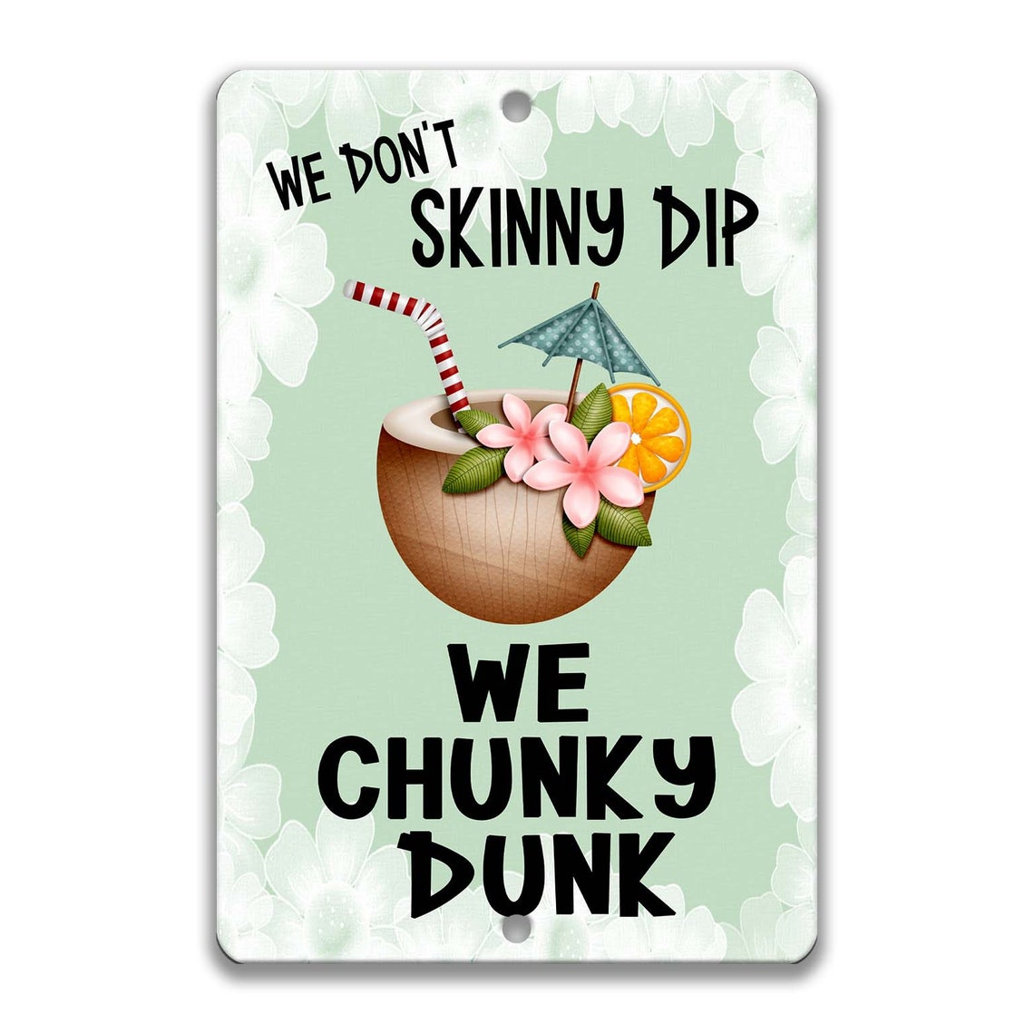 We Don't Skinny Dip We Chunky Dunk Sign Funny Metal Sign - Etsy