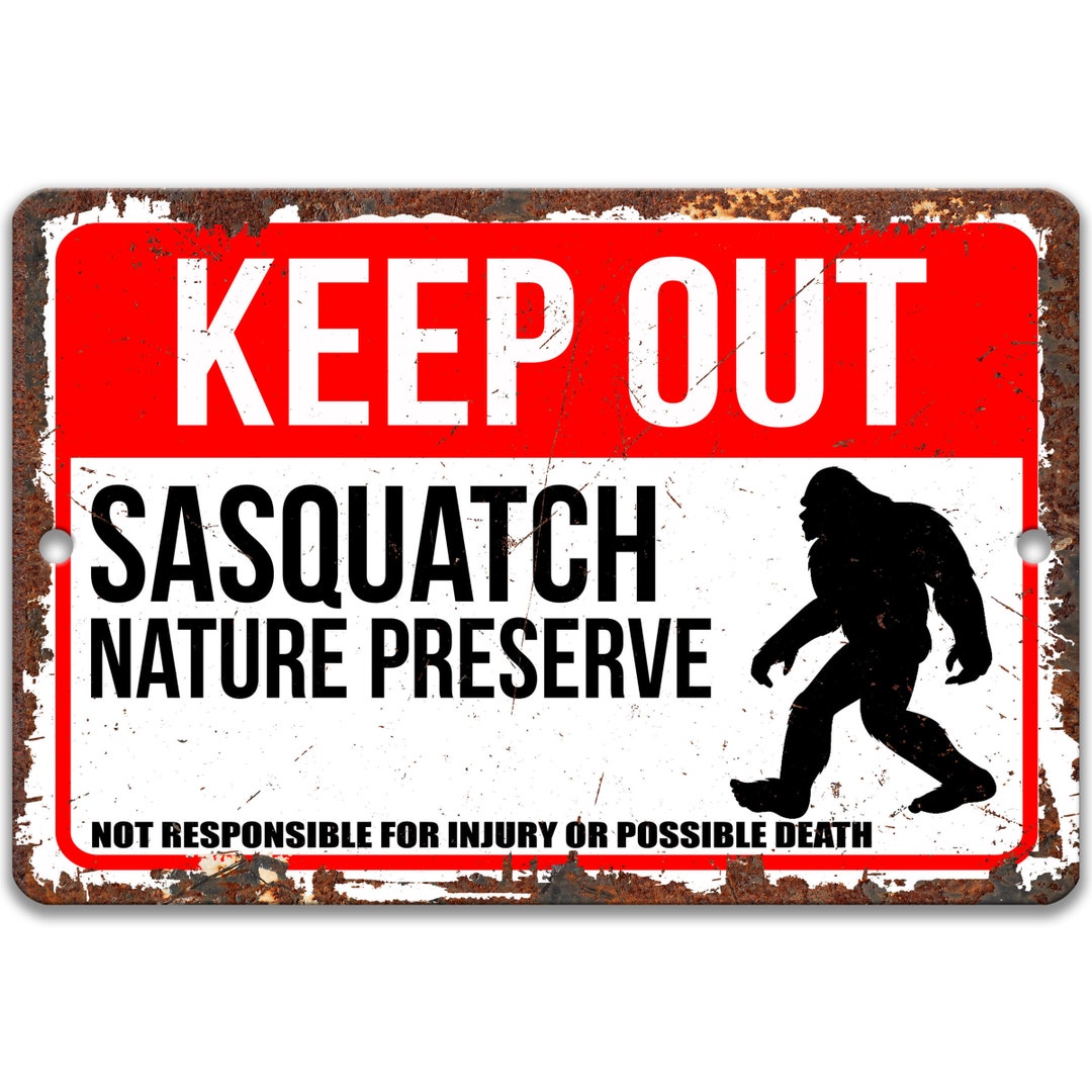 Sasquatch Sign, Sasquatch Nature Preserve, Funny Rusty Metal Sign ...