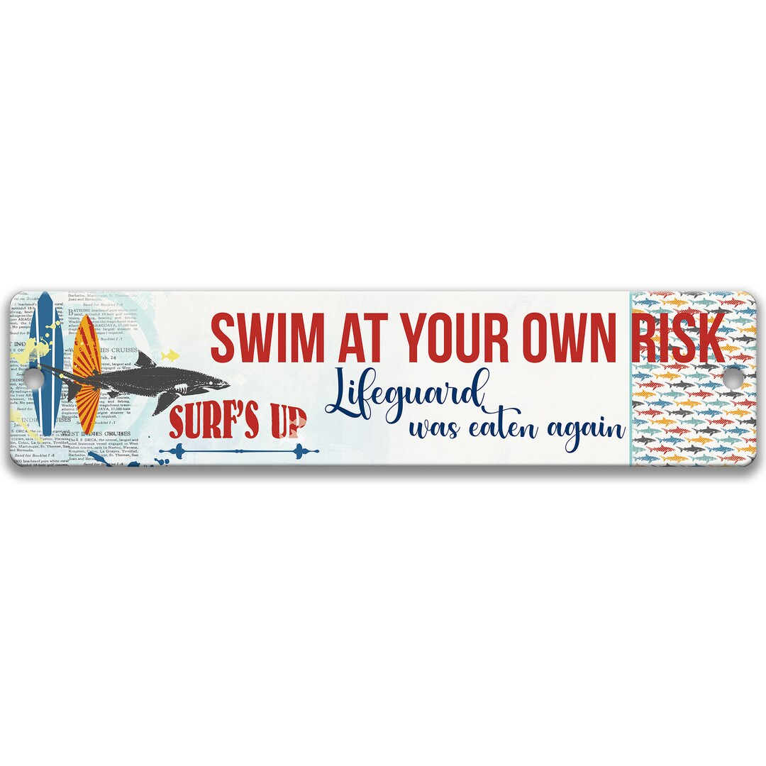Swim at Your Own Risk Lifeguard Was Eaten Again Sign, Shark Attack Sign ...