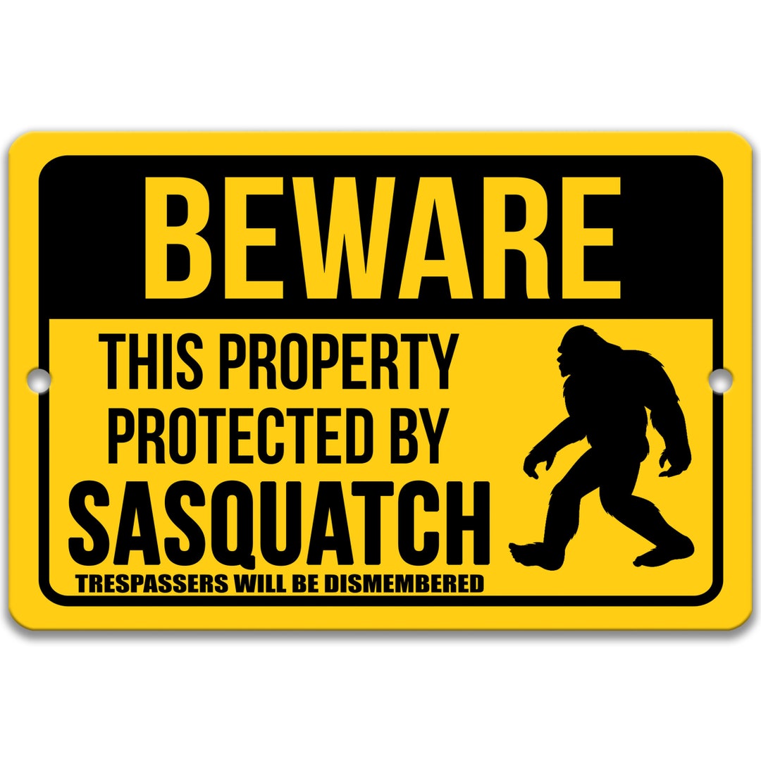 Sasquatch Sign, Sasquatch Protected Area, Funny Rusty Metal Sign ...