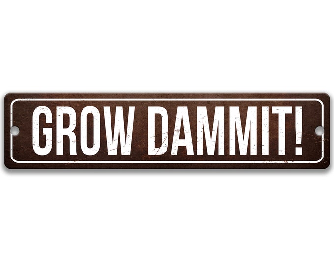 Grow Dammit Metal Garden Sign Custom Garden Sign Free Shipping Funny ...