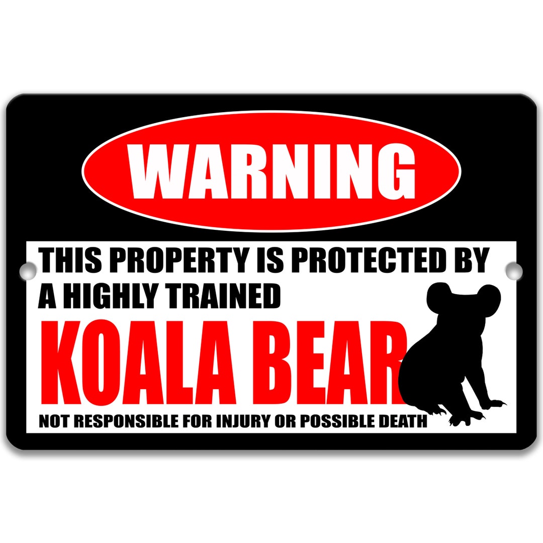Funny Koala Bear Warning Sign, Beware of Koala Bear Sign, Native Bear ...