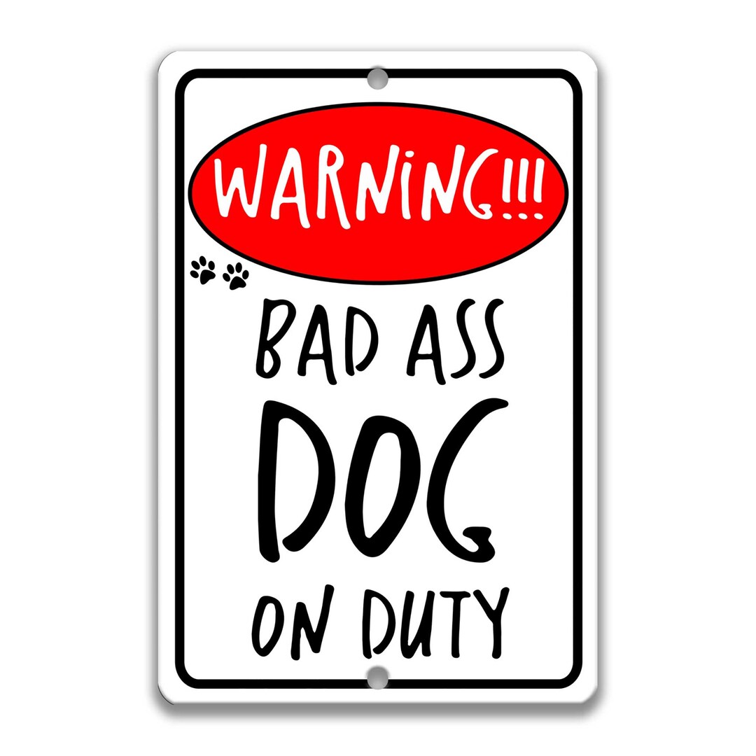 Bad Ass Dog on Duty Sign K9 Security Dog No Trespassing Dog Warning ...
