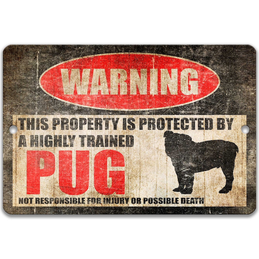 Pug Warning Sign, Highly Trained, Aluminum Metal Dog Sign, Funny Wall ...