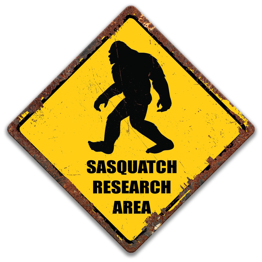 Sasquatch Research Area Sign, Yellow Caution Sasquatch Sign, Rusty Tin ...