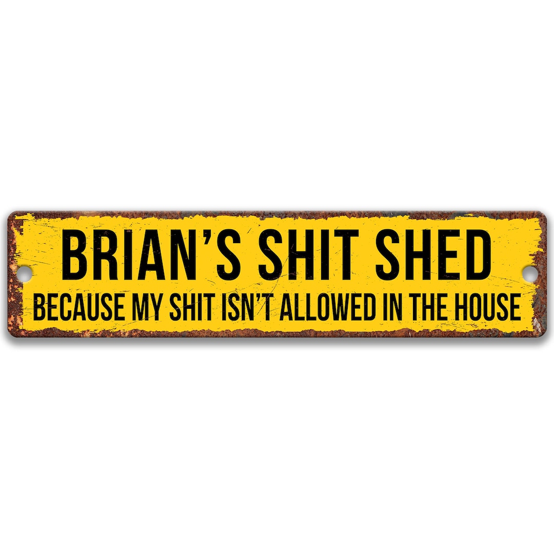 Funny Shit Shed Sign, Personalized He Shed, Tool Shed Sign, Guys Gift ...