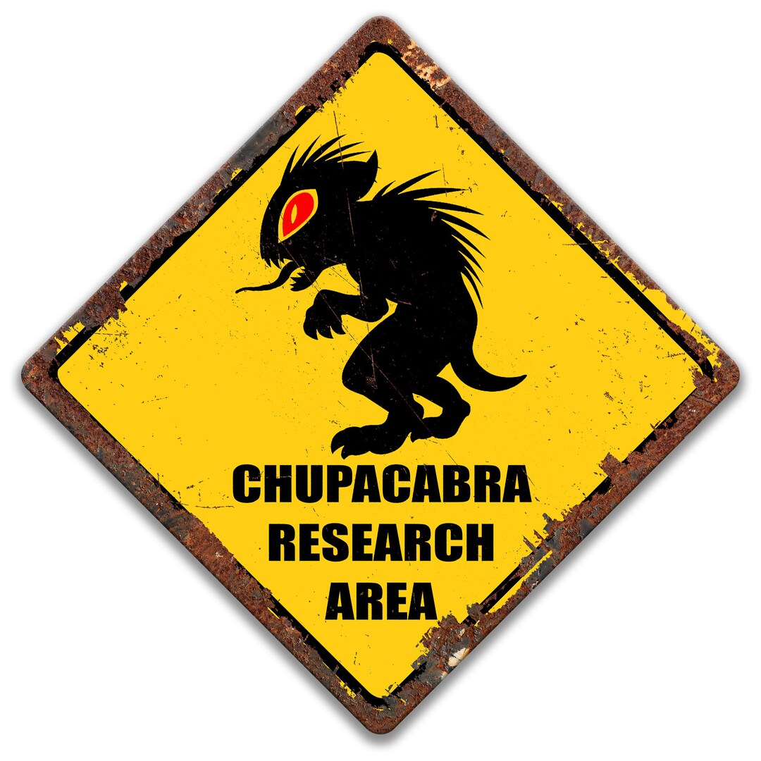 Chupacabra Research Area Sign, Mexican Goatsucker, Yellow Caution ...