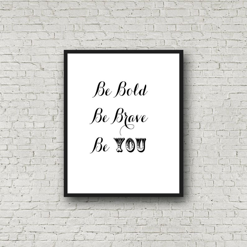 Poster be Bold Be Brave, Be You, Black and White, Printable Art ...