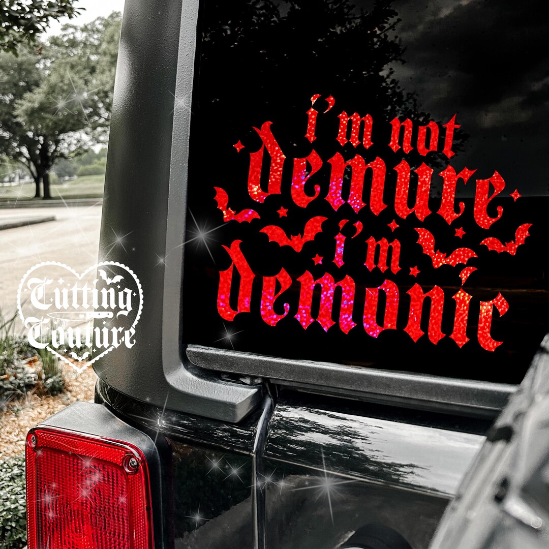 I'm Not Demure I'm Demonic Car Decal, Spooky Car Decal, Funny Car Decal ...