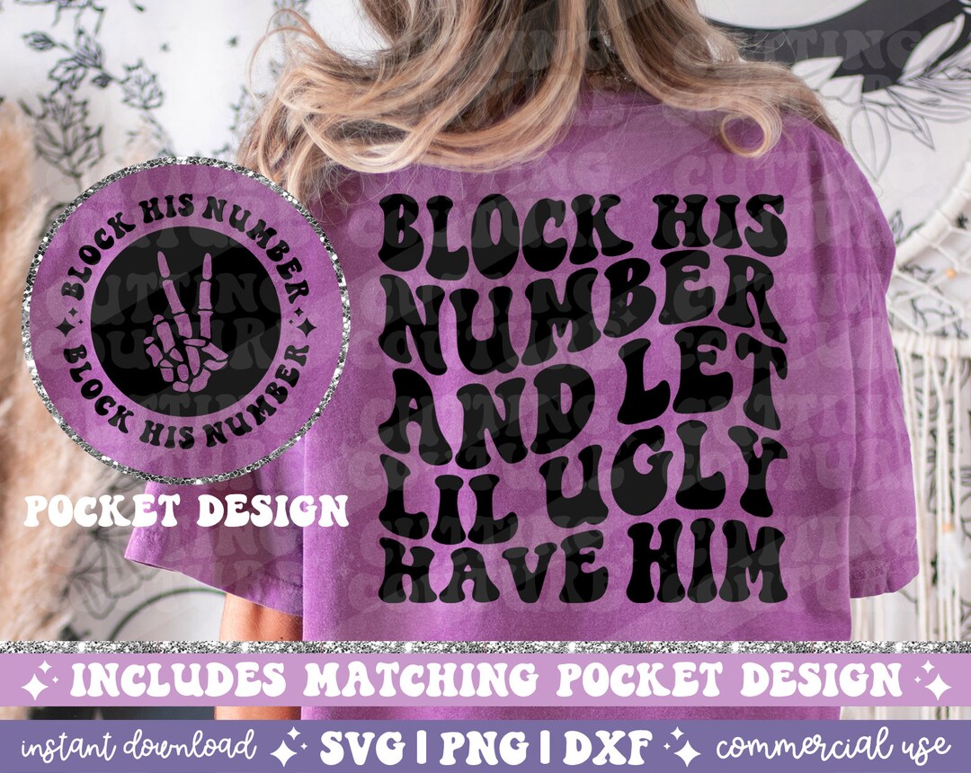 Block His Number and Let Lil Ugly Have Him Png Svg Funny - Etsy
