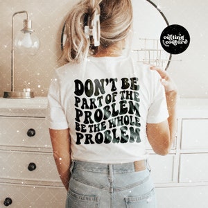 Don't Be Part of the Problem Be the Whole Problem Png, Retro Svg ...
