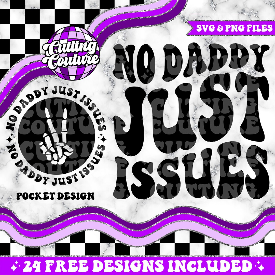 No Daddy Just Issues Png Sarcasm Svg Cutting File Funny Png - Etsy