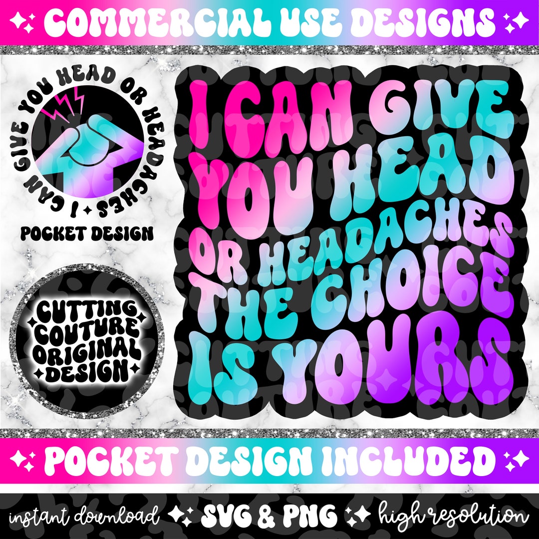 I Can Give You Head or Headaches Png, Sarcasm Png, Sarcasm Svg, Funny ...
