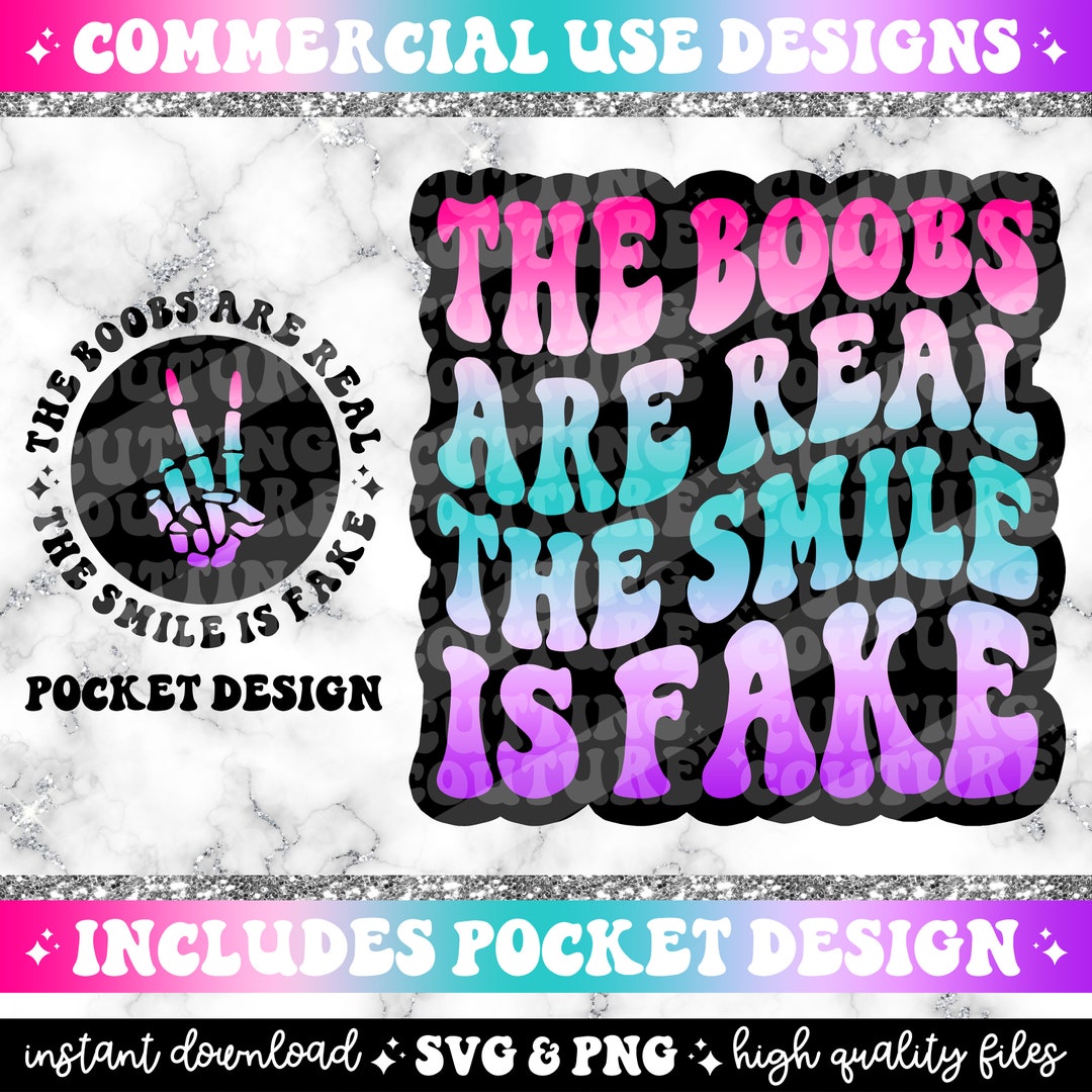 The Boobs Are Real the Smile is Fake Png, Sarcasm Svg, Sarcasm Png ...