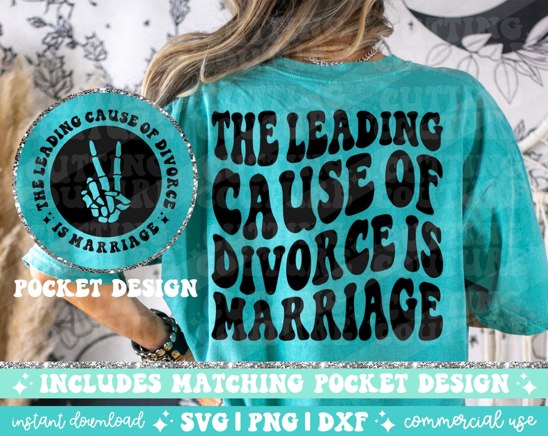 The Leading Cause of Divorce is Marriage Png, Divorce Png, Divorce Svg ...