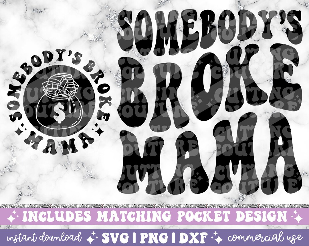 Somebody's Broke Mama Png Mama Svg Cutting File - Etsy